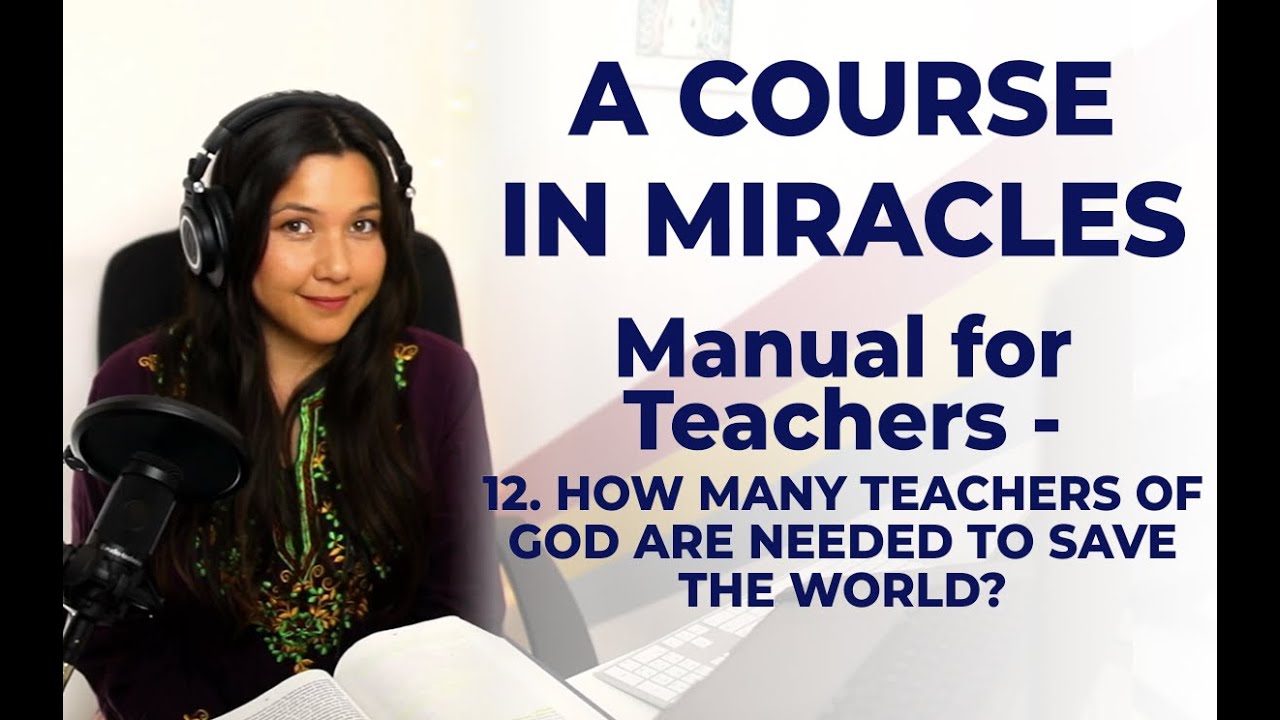 M-12 ACIM - Manual for Teachers - 12. How Many Teachers of God are ...