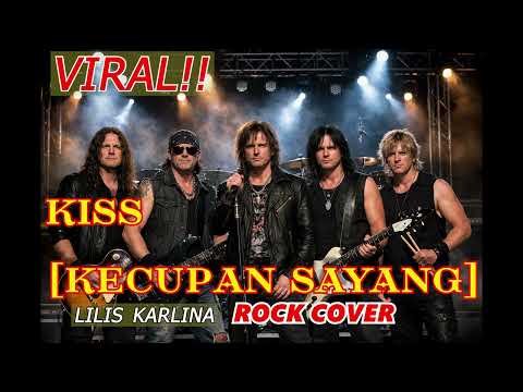 KISS [ KECUPAN SAYANG ] lilis karlina ROCK COVER VERSION