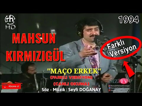 MAHSUN KIRMIZIGÜL - MAÇO ERKEK FARKLI VERSİYON - 24 YIL SONRA NETTE İLK KEZ HİÇ BİR YERDE YOK (1994)