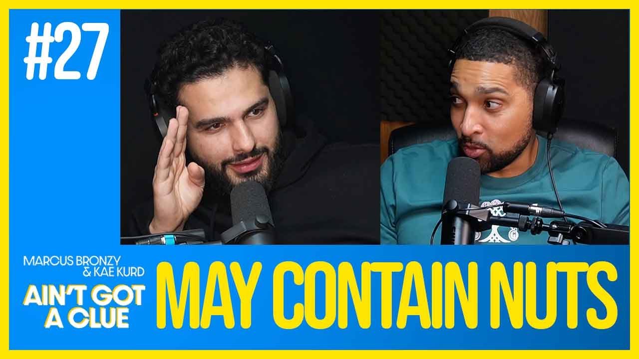 Ain't Got a Clue Podcast: 027 - May Contain Nuts | Kae Kurd & Marcus ...
