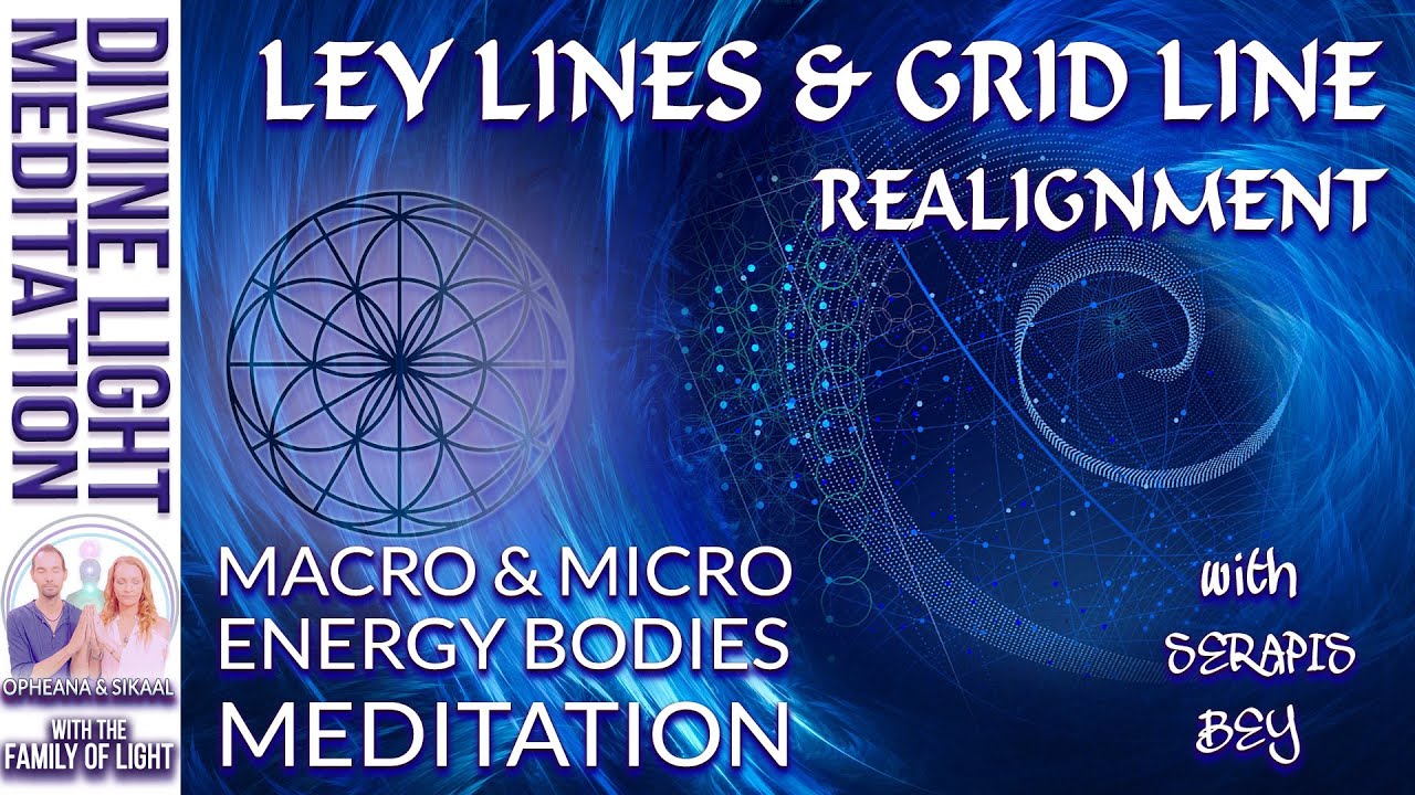 MACRO & MICRO LEY LINES & GRID LINE REALIGNMENT MEDITATION ~ Energy ...