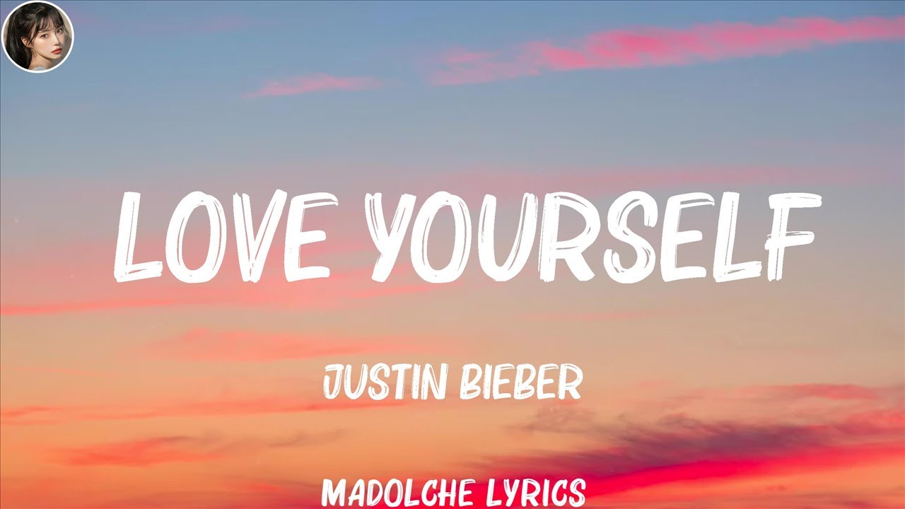 Justin Bieber - Love Yourself (Lyrics) | Charlie Puth, Ed Sheeran ...