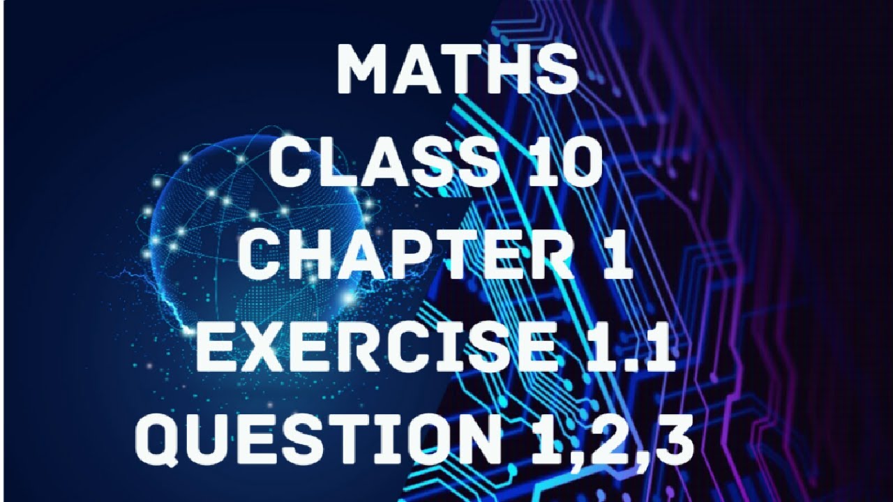MATHS CLASS 10 CBSE CHAPTER 1 EXECIRSE 1.1 QUESTION NUMBER I 1,2,3 BY ...