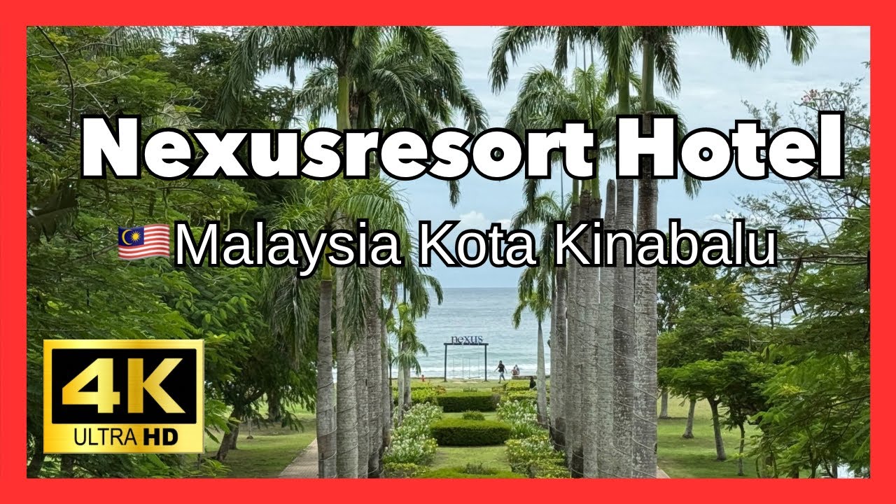 🇲🇾Kota Kinabalu Nexus Resort & Spa Карамбунай, Малайзия Hotel Walk （4K ...