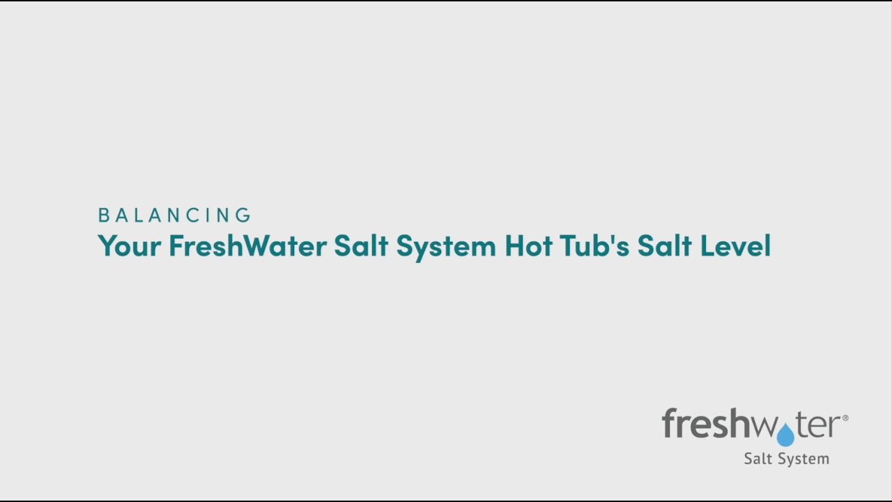 How to Balance Your FreshWater® Salt System Hot Tub’s Salt Level - YouTube