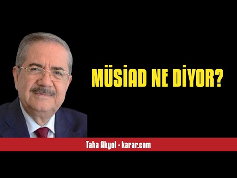 TAHA AKYOL: MÜSİAD NE DİYOR? - SESLİ KÖŞE YAZISI