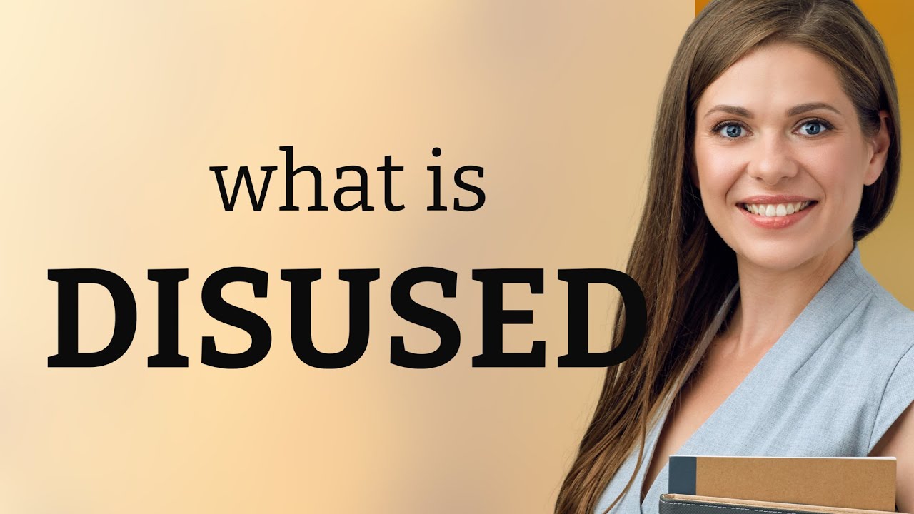 Disused — DISUSED meaning - YouTube