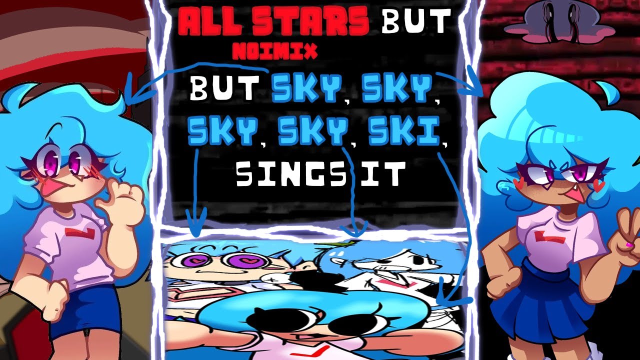 All Stars Noimix but Mod!Sky, O!Sky, and other Skys sings it | FNF ...