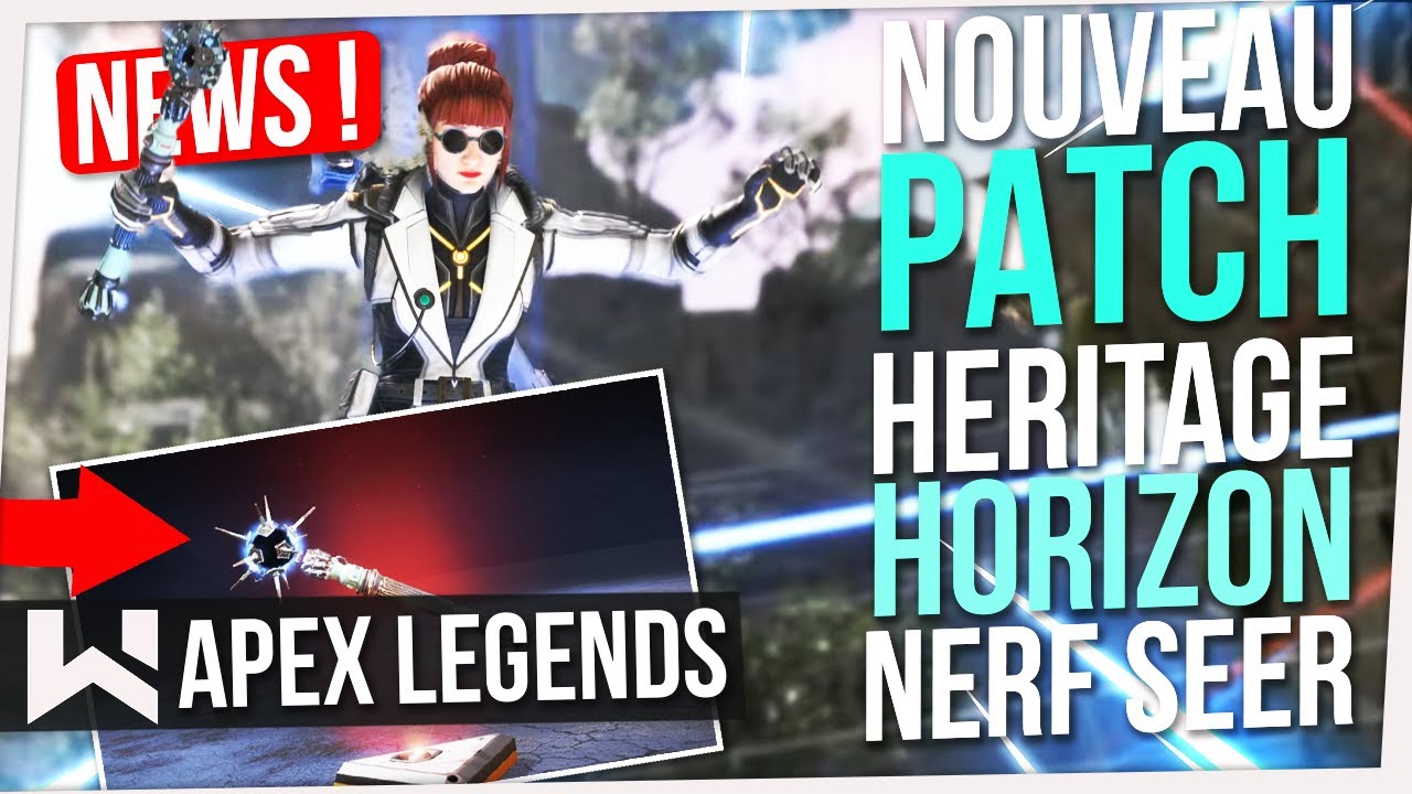 News Apex : NOUVEAU PATCH ! Héritage Horizon, Nerf Seer & Nemesis ...