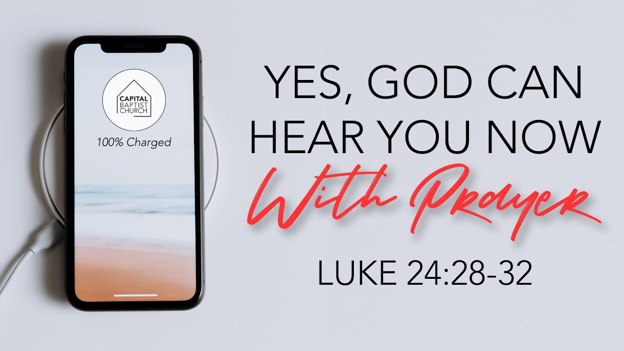 Yes, God Can Hear You Now With Prayer - Capital Baptist Church - Pastor ...