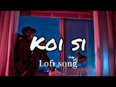 Koi Si (Lofi song Video)| Afsana Khan | Nirmaan| - YouTube