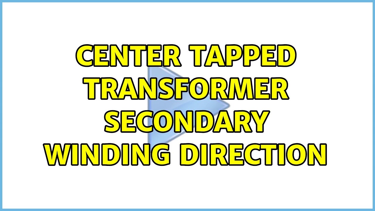 Center Tapped Transformer secondary winding direction - YouTube