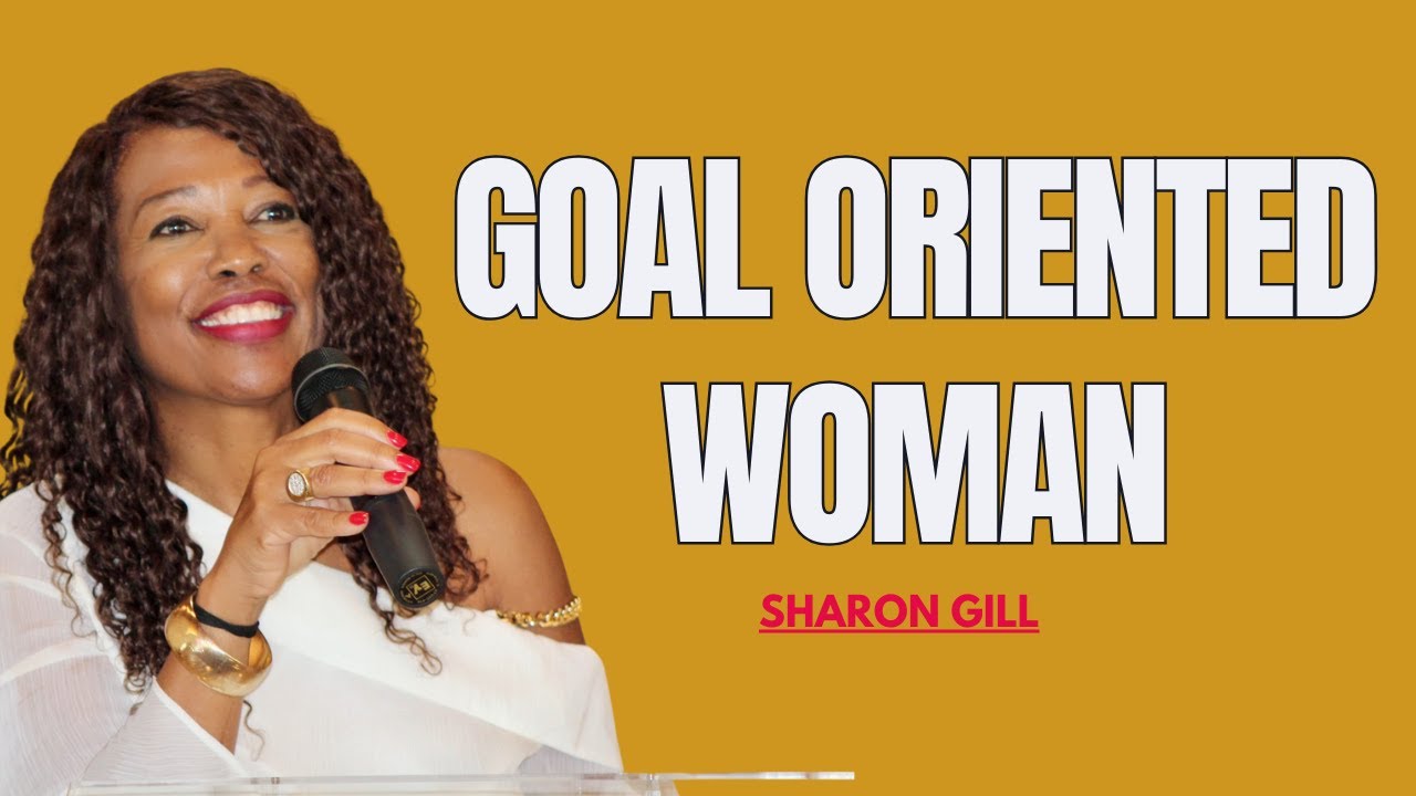 Goal Oriented Women - Sharon Gill - YouTube