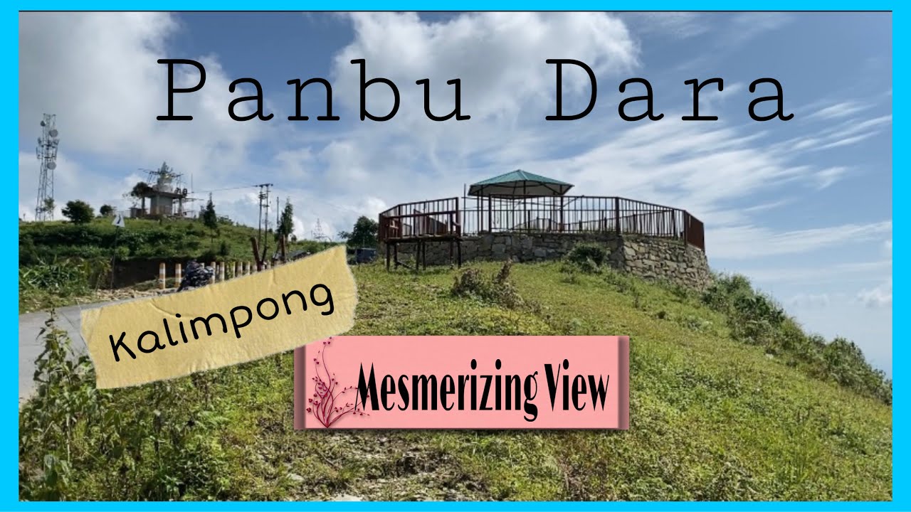 Panbu Dara || Kalimpong - YouTube