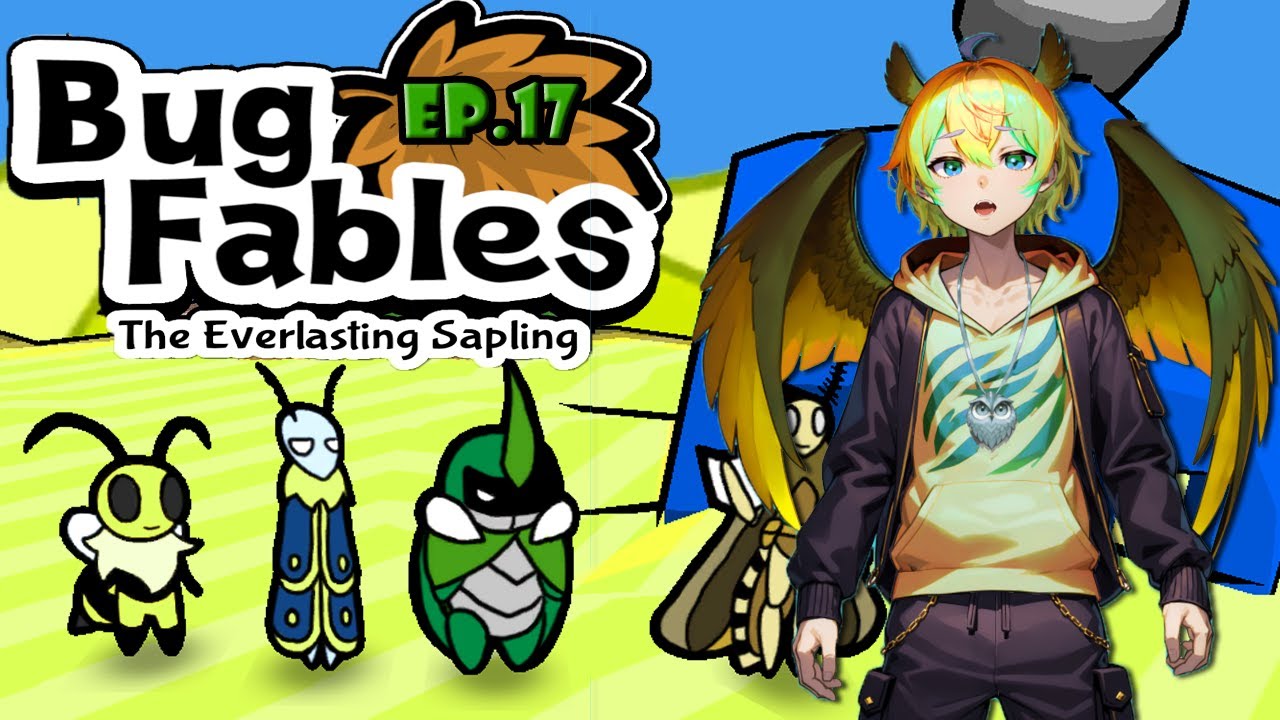 EP 17. Advancing the Story Finally: BUG FABLES - THE EVERLASTING SAPLING - [EN VTuber] - YouTube
