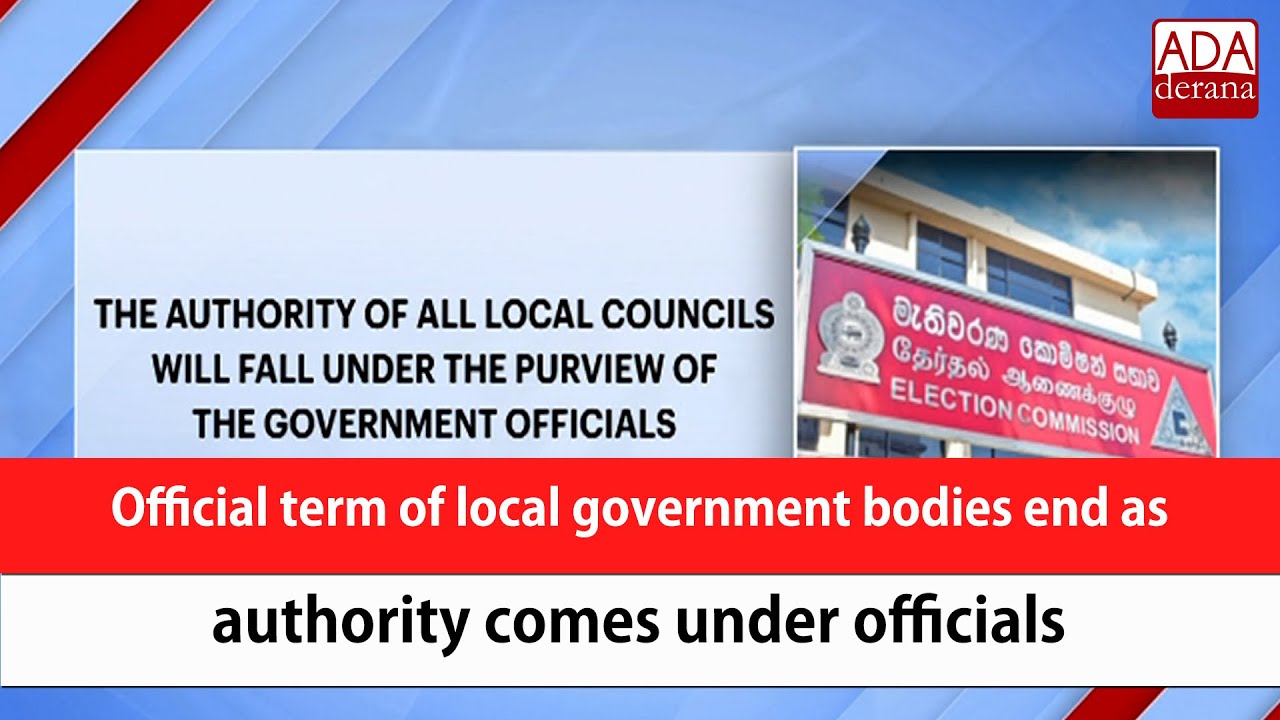 Official term of local government bodies end as authority comes under ...