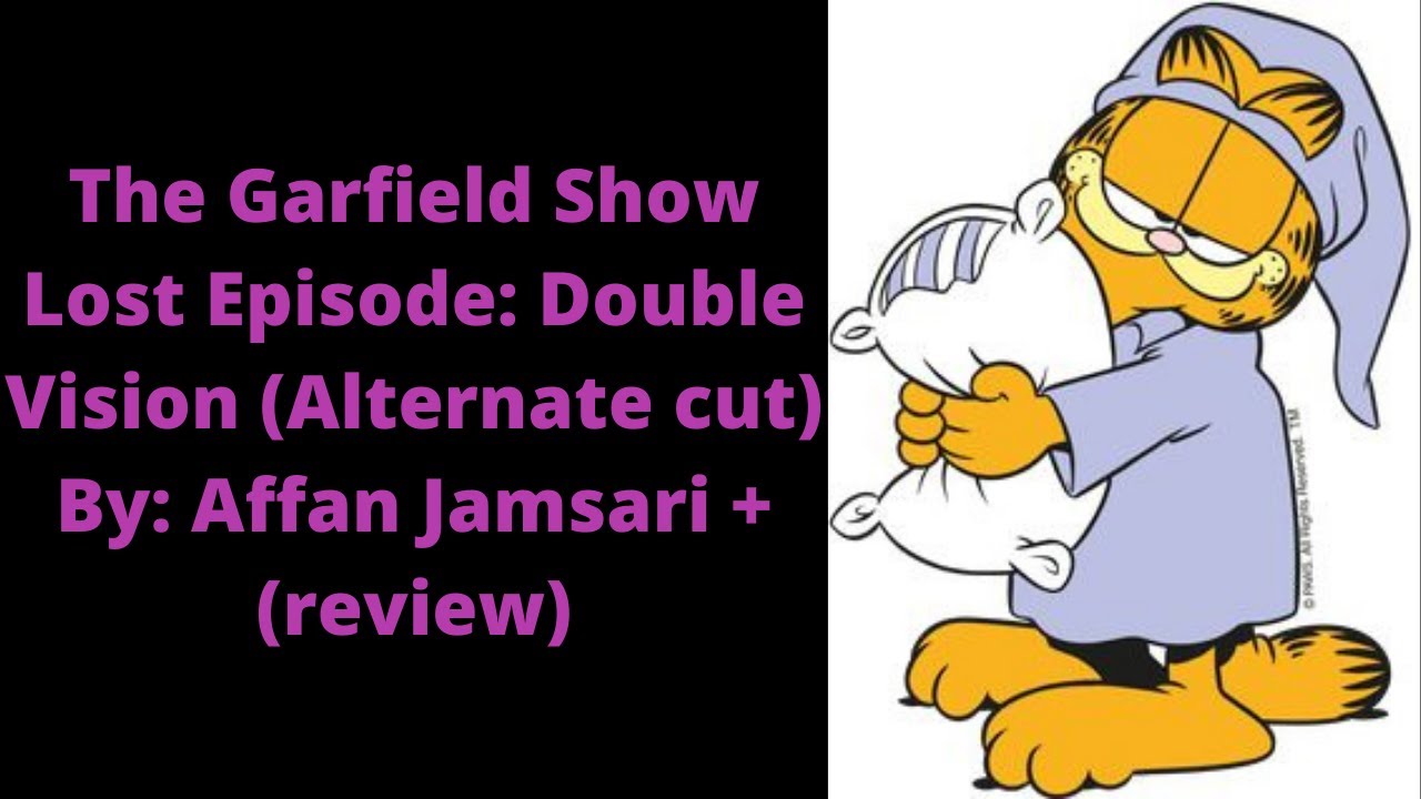 The Garfield Show Lost Episode: Double Vision (Alternate Cut) By: Affan ...