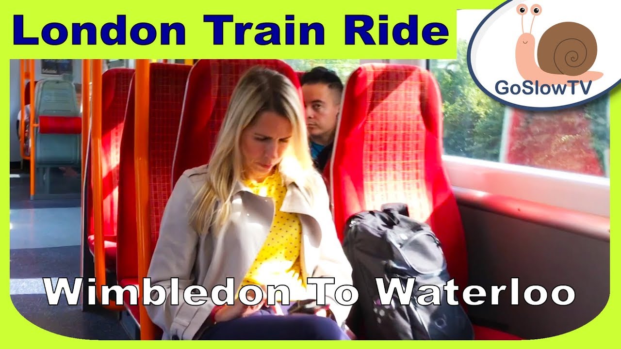 Wimbledon To Waterloo Station | London | Train Rides | UK | Slow TV ...