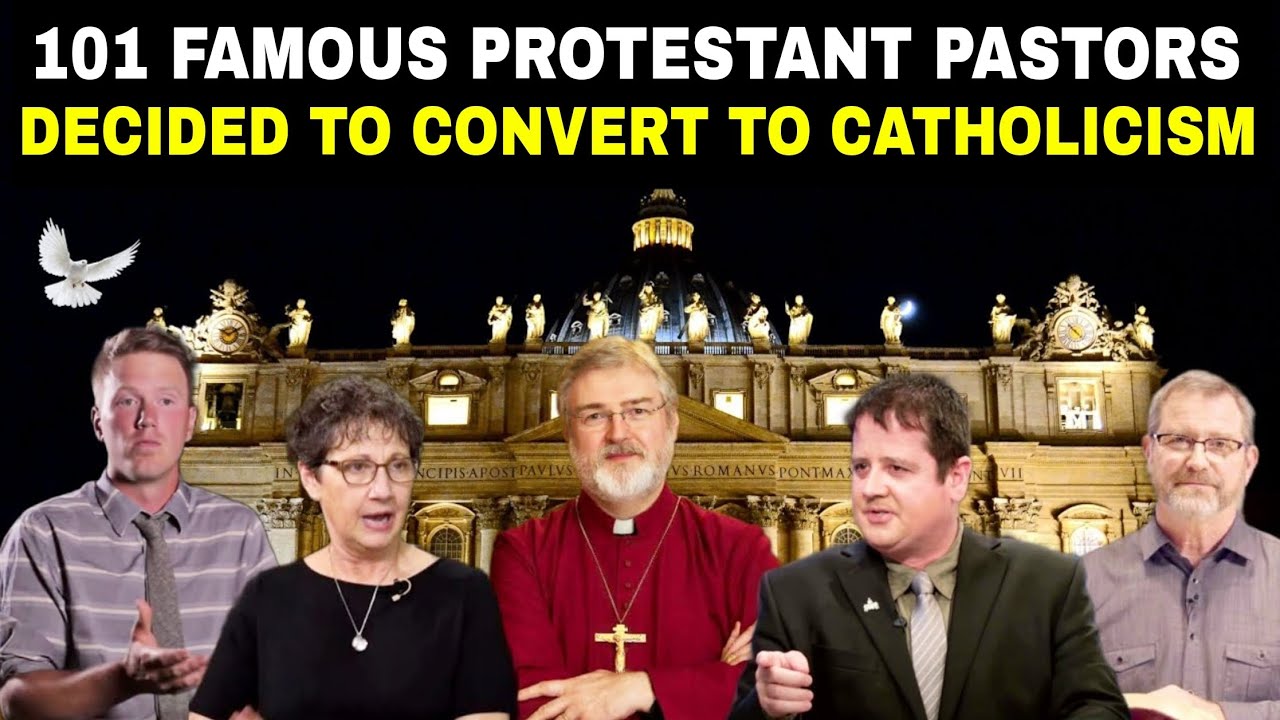 101 Famous PROTESTANT PASTORS Decided to CONVERT to CATHOLICISM‼️ - YouTube