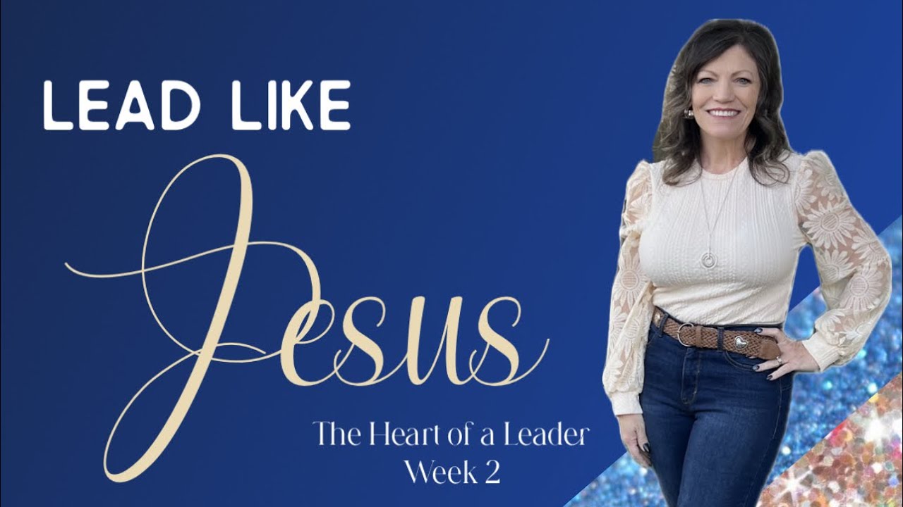 Week 2: The Heart of a Leader. Lead Like Jesus - YouTube