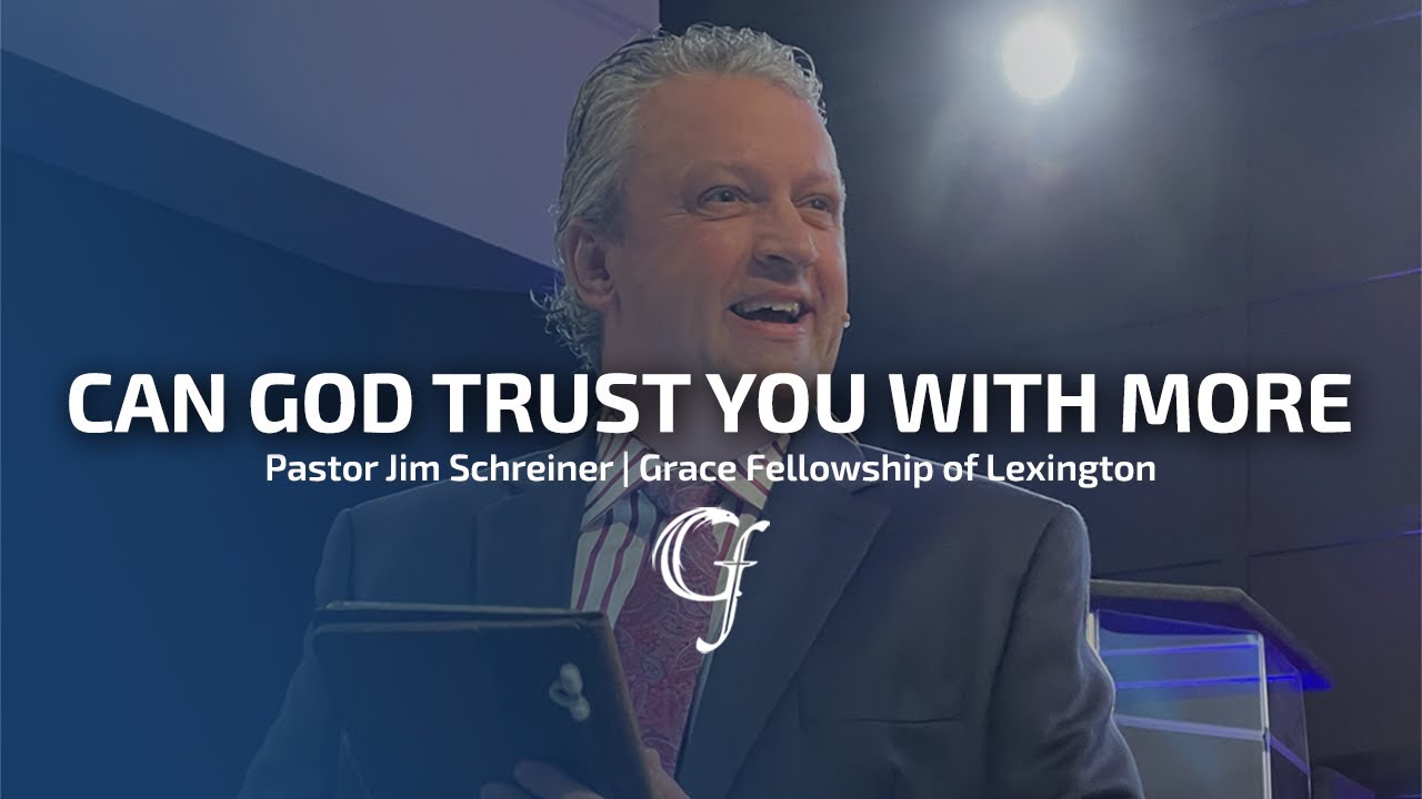Sunday Morning | Pastor Jim Schreiner | Grace Fellowship of Lexington ...