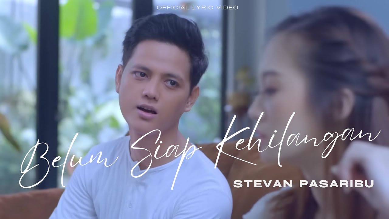 Stevan Pasaribu - Belum Siap Kehilangan (Official Lirik Video) - YouTube
