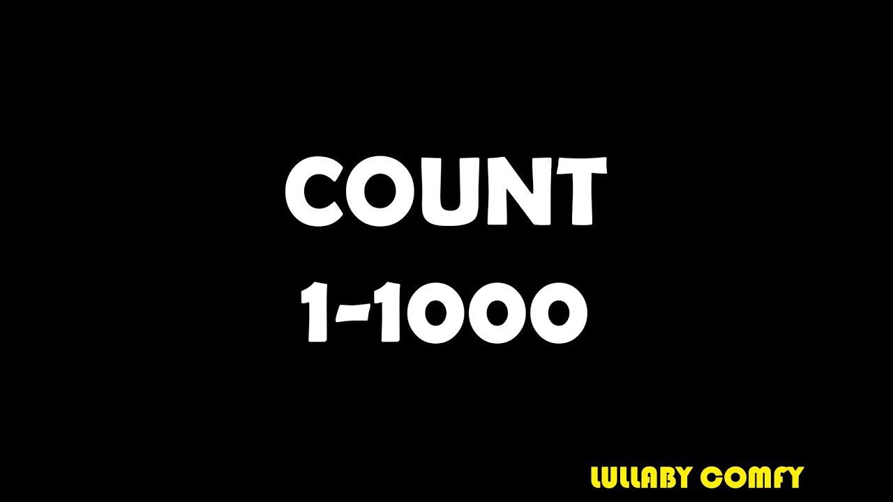 count 1-1000 for sleeping and rest well, Lullaby music, Count - YouTube