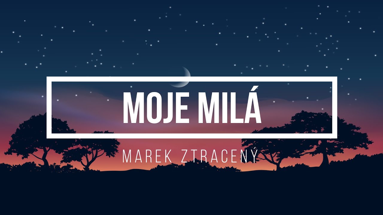 Marek Ztracený - Moje milá - Lyrics - Text - YouTube