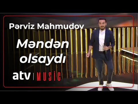 Pərviz Mahmudov - Məndən olsaydı