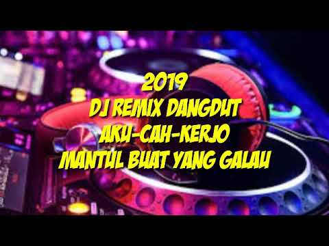 DJ REMIX 2019 DANGDUT SANTAI AKU-CAH-KERJO