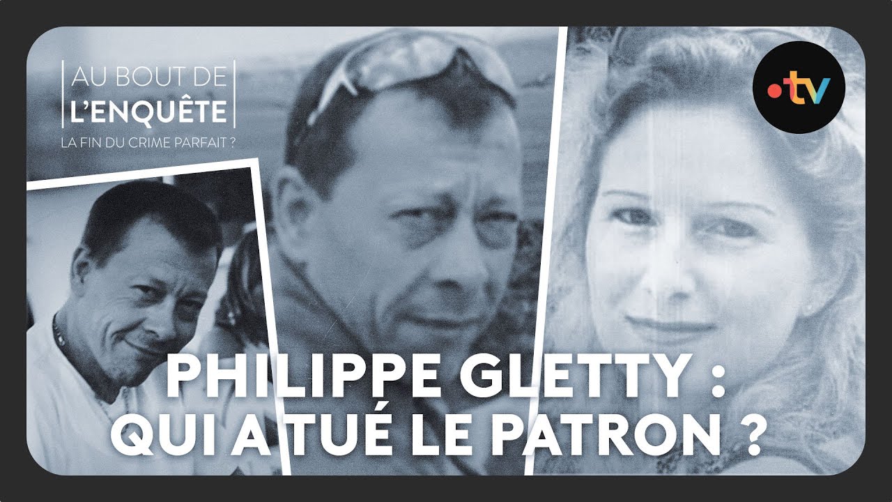 Philippe Gletty : Qui a tué le patron ? - Au bout de l'enquête - YouTube