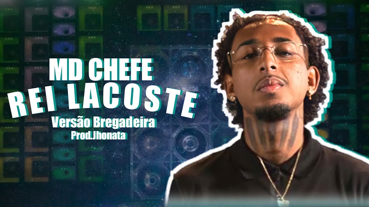 MD CHEFE - Rei Lacoste Remix (Versão Bregadeira) Prod.Jhonata - YouTube