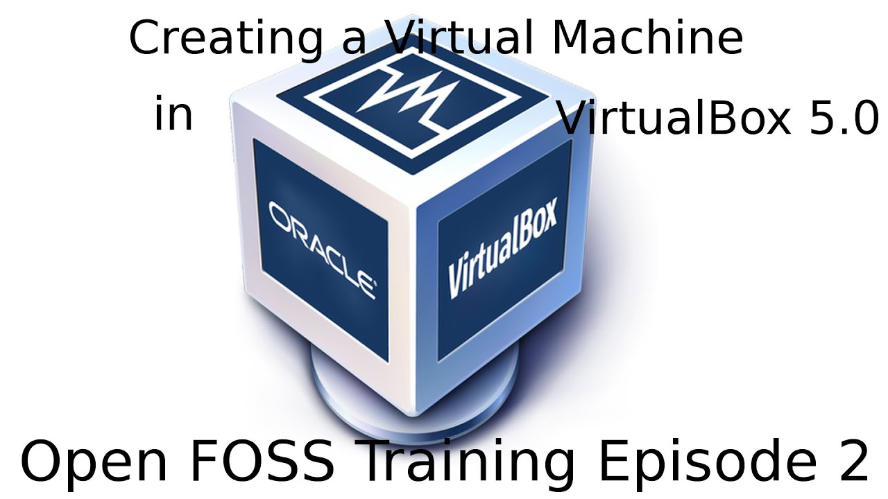 Creating a Virtual Machine in VirtualBox | Open FOSS Training Episode 2 ...