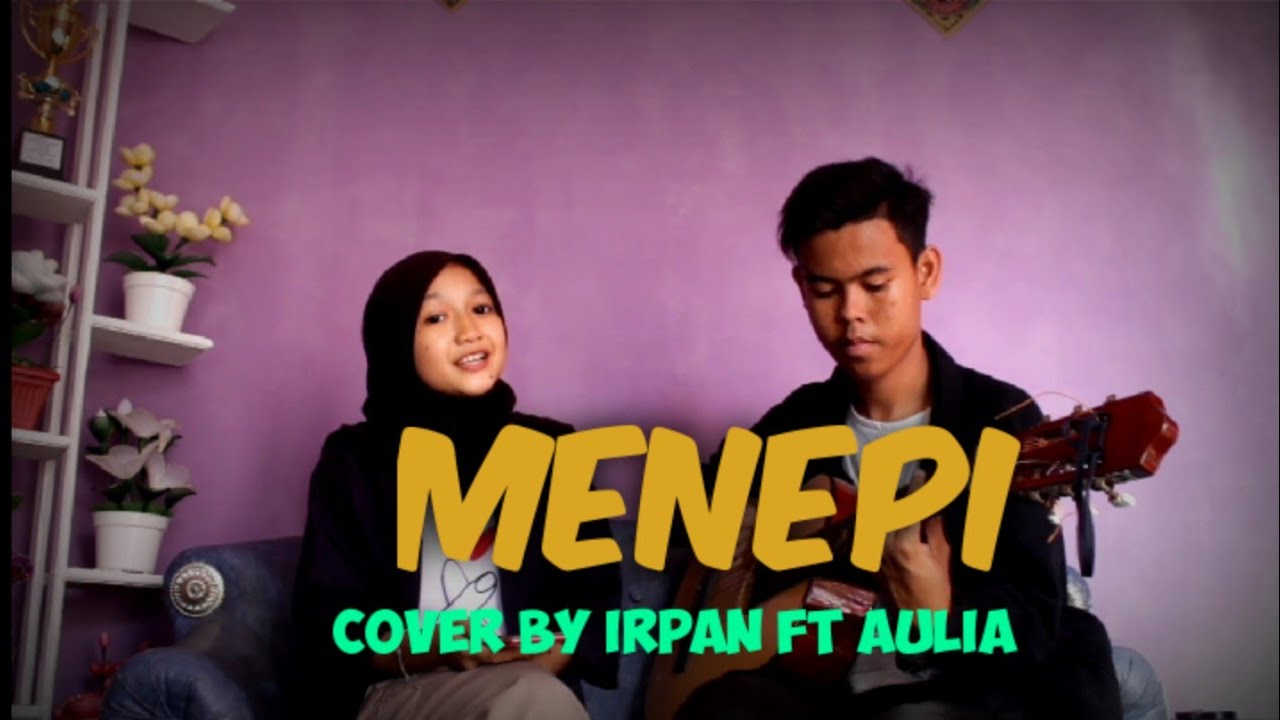 Menepi - Guyon Waton | Cover By Irpan Saputra Ft. Aulia Amanda - YouTube