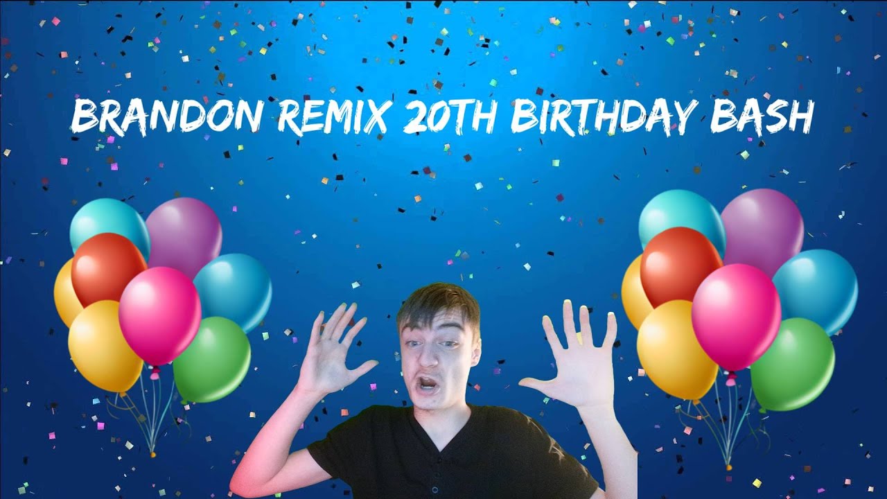 Brandon Remix 20th Birthday Bash - YouTube