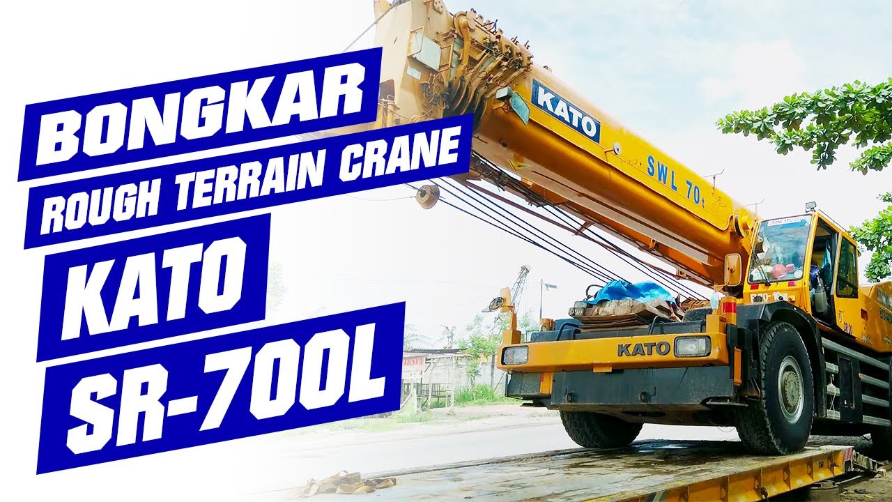 Bongkar Rough Terrain Crane KATO SR-700L - YouTube