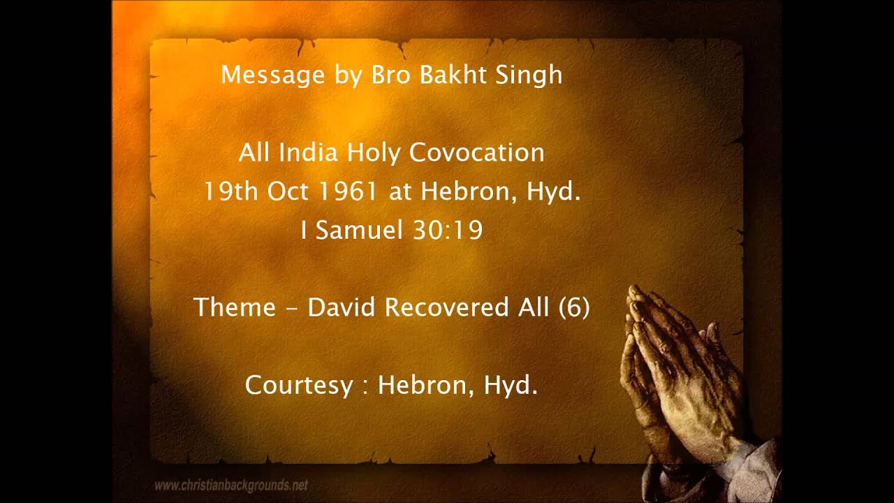 Message By Bro. Bakht Singh - Theme (David Recovered All) Message No. 6 ...