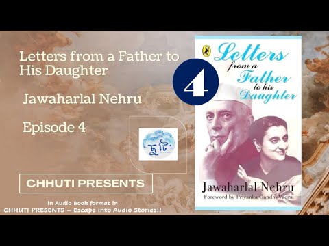 Letters from a Father to His Daughter | Jawaharlal Nehru | Episode 4 ...