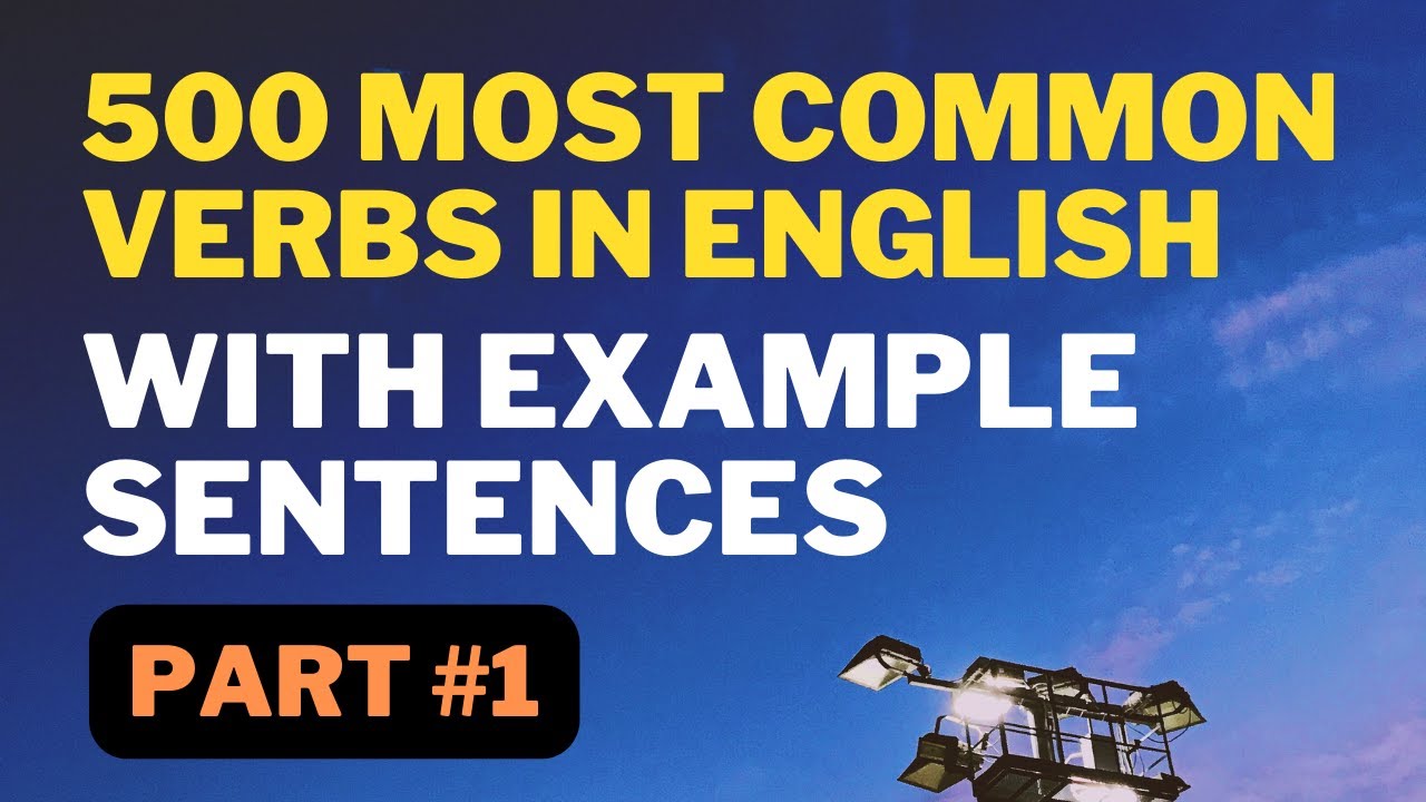 Part 1 500 MOST COMMON VERBS IN ENGLISH WITH EXAMPLE SENTENCES 500 part-1-500-most-common-verbs-in-english-with-example-sentences-500