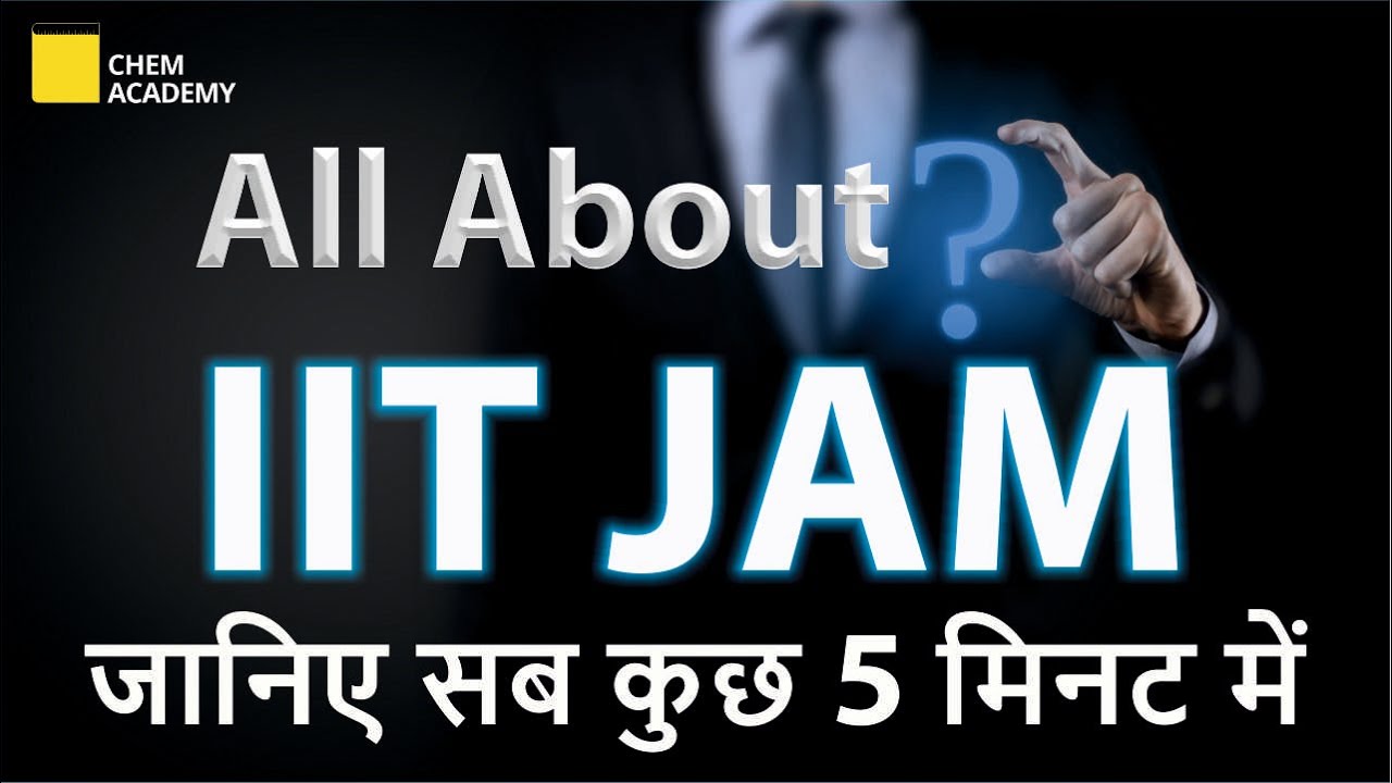 What is IIT JAM Exam | IIT JAM Chemistry | IIT JAM Complete Information ...