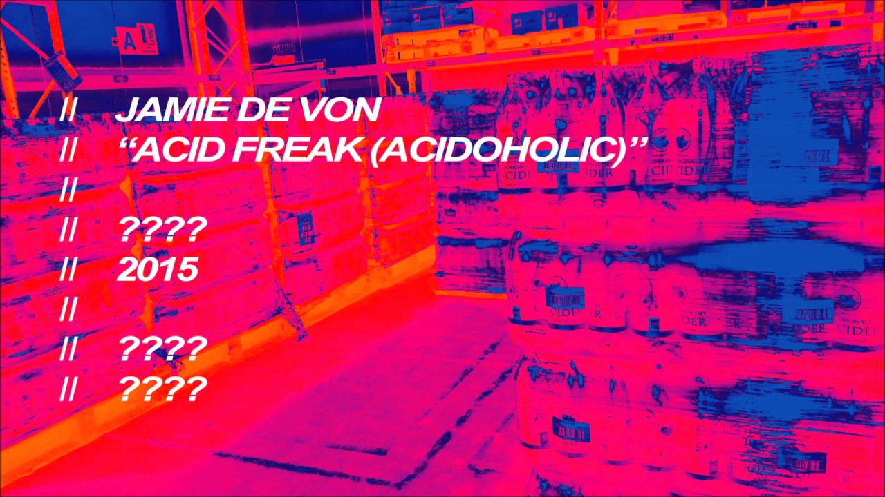Jamie De Von - Acid Freak (Acidoholic) - YouTube