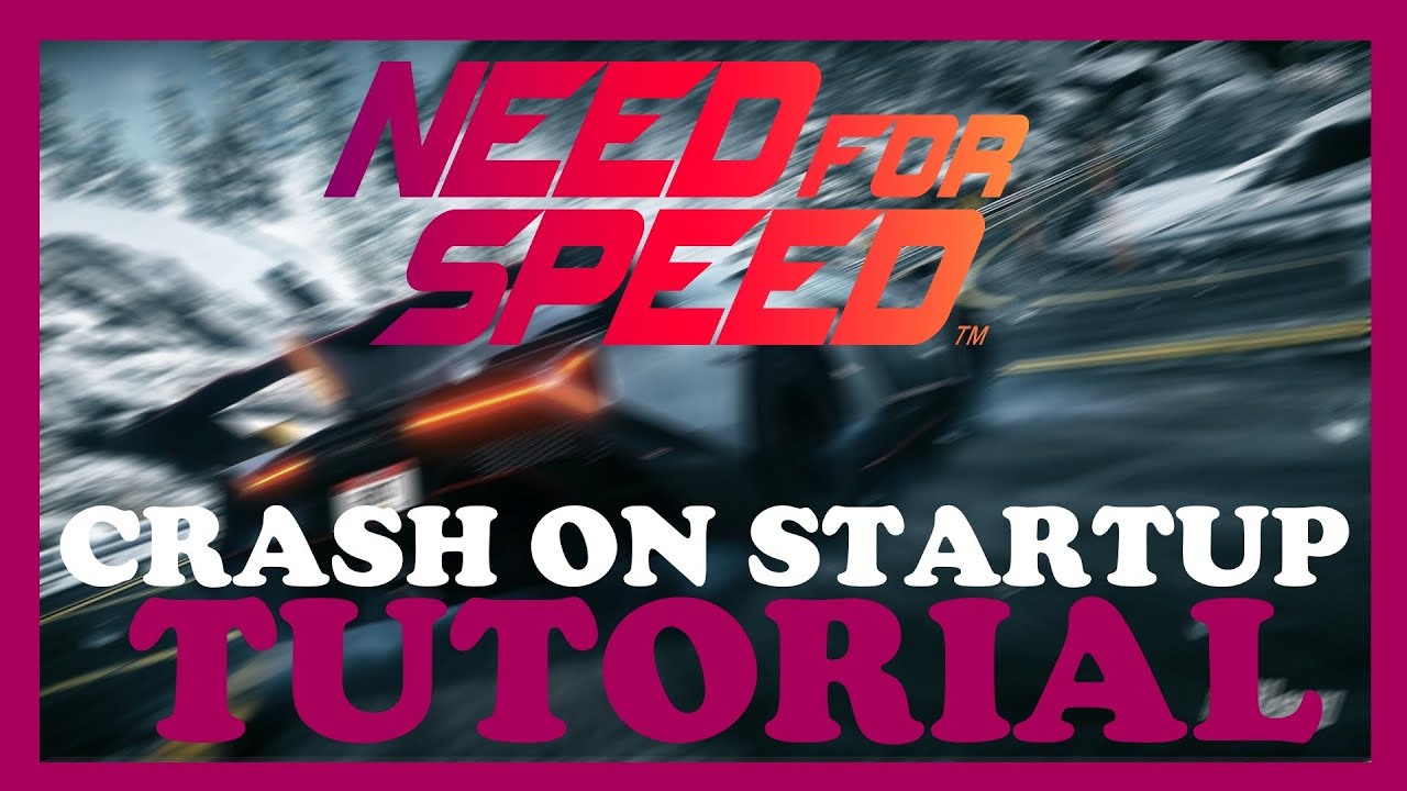 Need for Speed – How to Fix Crash on Startup – Complete Tutorial 2022 ...