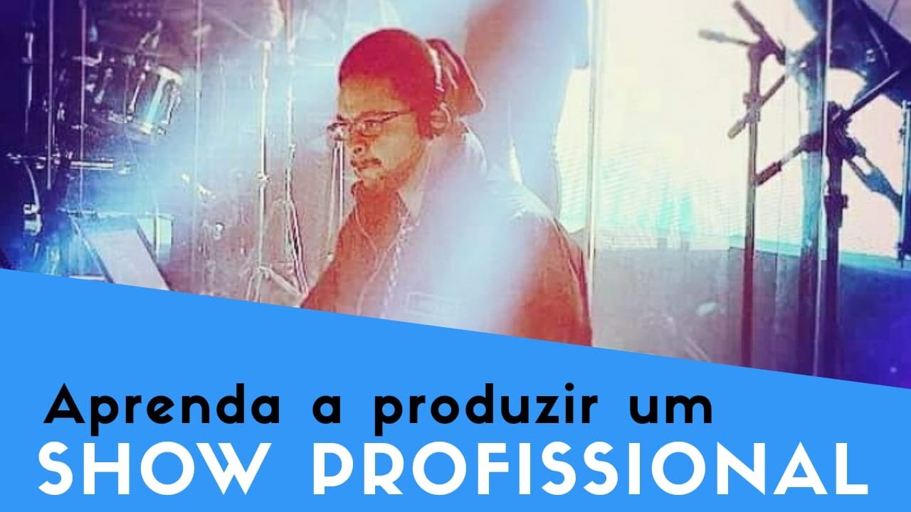 Aprenda como funciona a Produção Musical de um Show Profissional - YouTube
