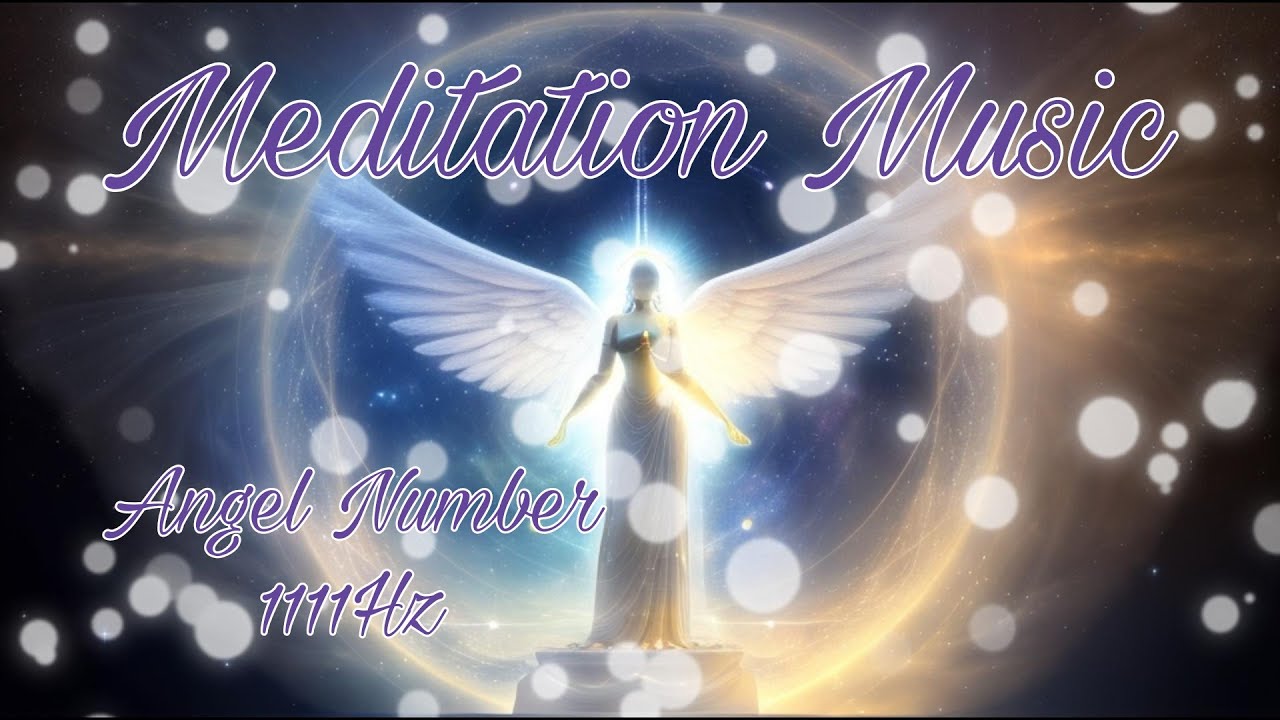 Meditation Music 1111Hz ANGEL NUMBER Elevate Your Spirit 3-Hour 1111Hz ...