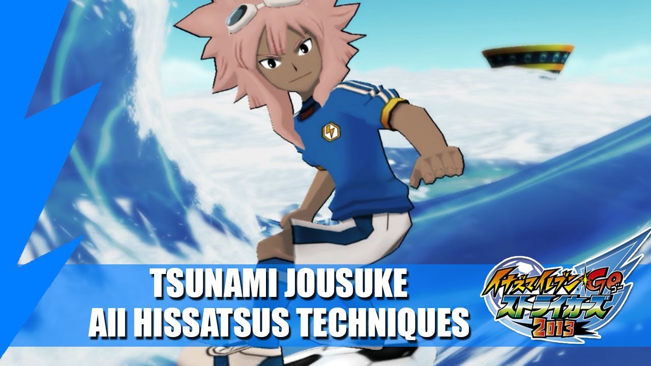 Tsunami Jousuke - All Hissatsus Techniques | Inazuma eleven GO Strikers ...