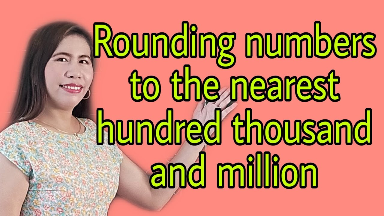 Rounding Numbers To The Nearest Hundred Thousand And Million YouTube