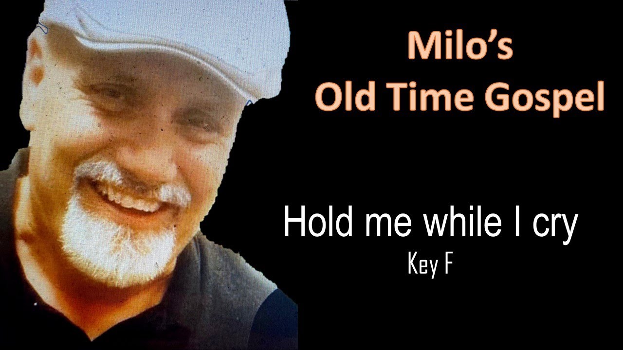 Hold Me while I cry Milo Old Time Gospel 04 29 2020 - YouTube