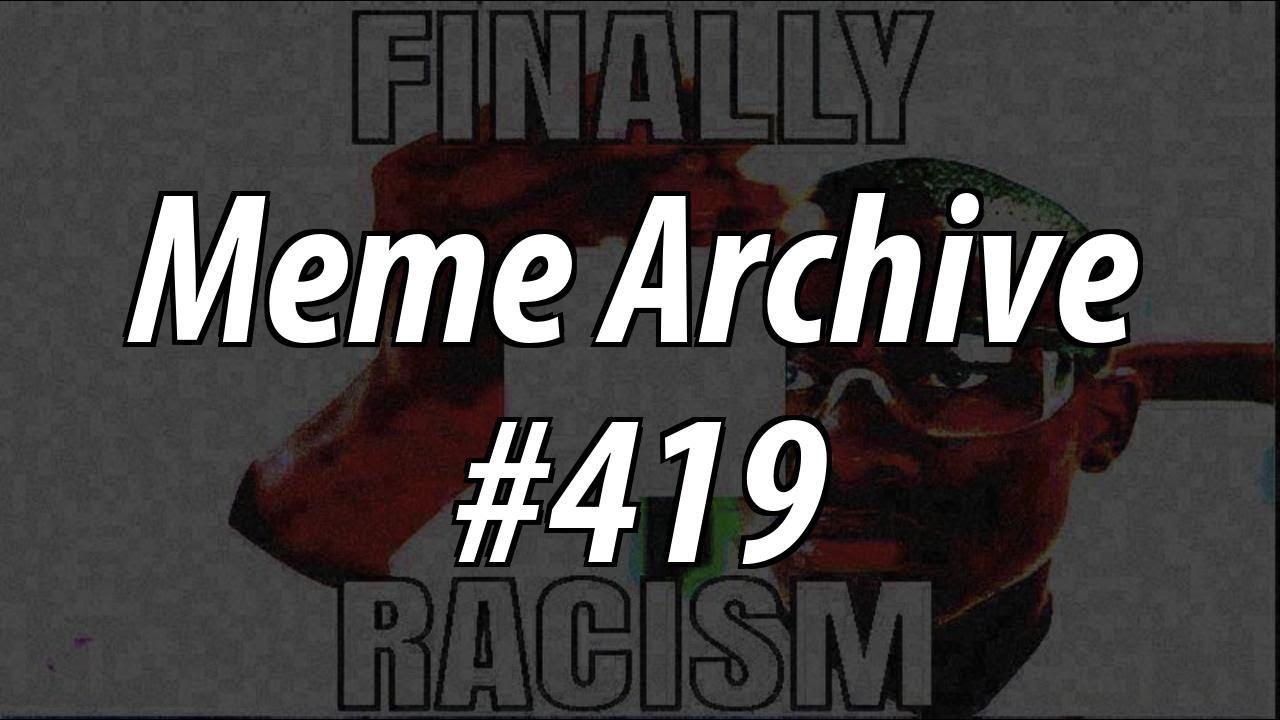 Meme Archives #419 - YouTube