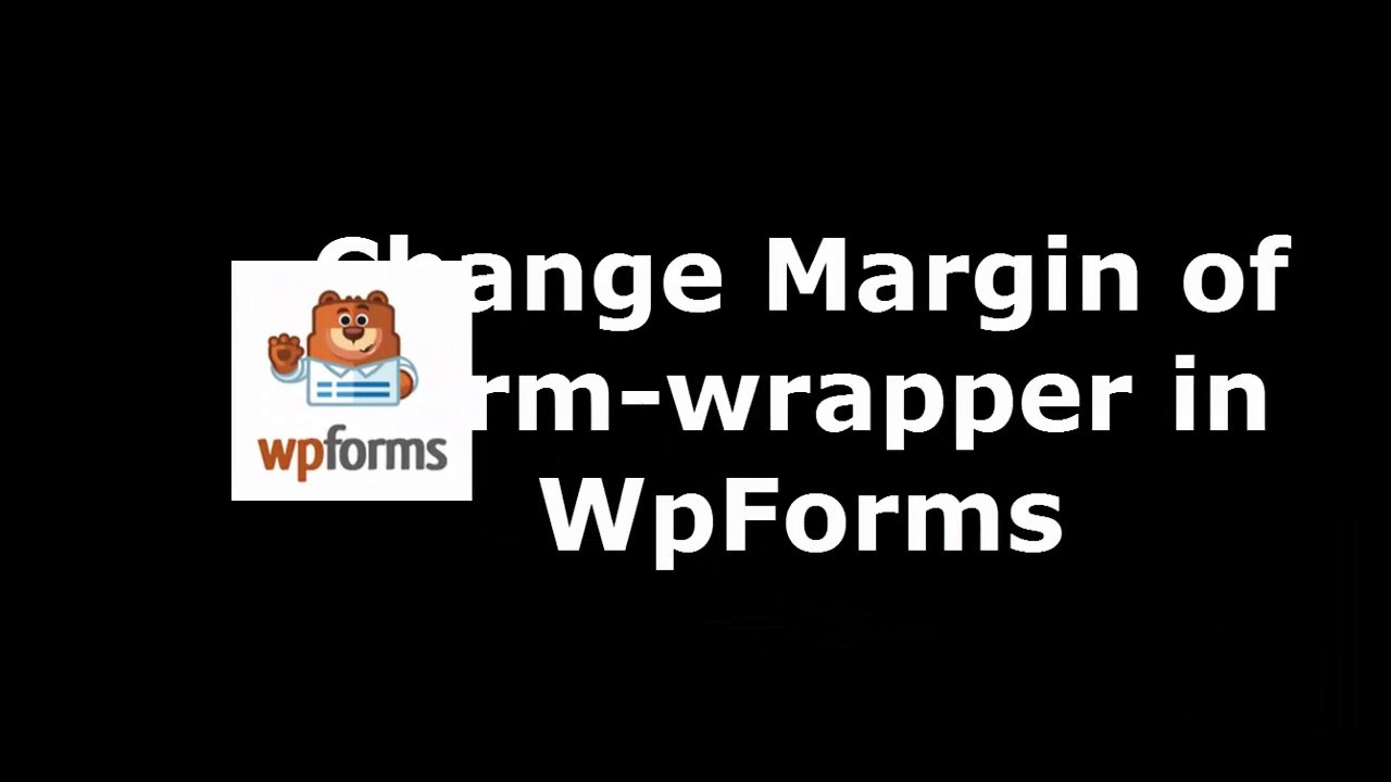 Method to Modify Form Wrapper Margin in WpForms - YouTube