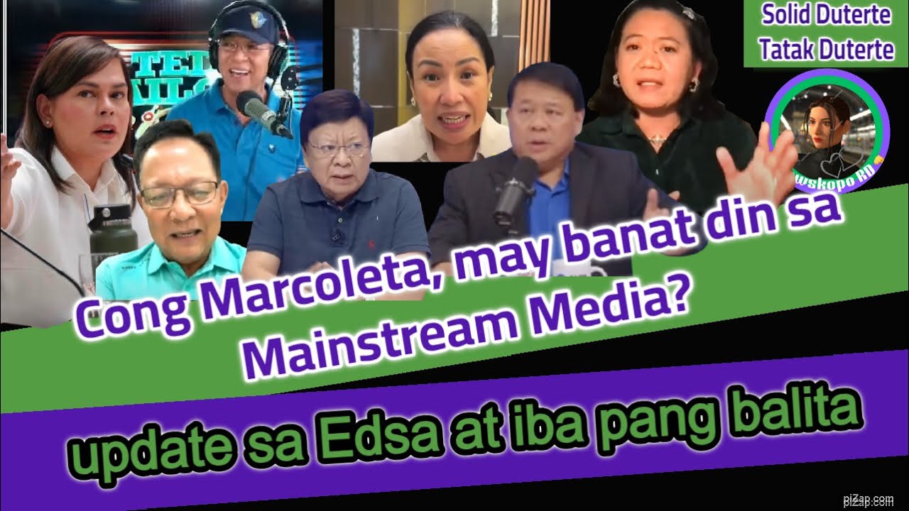 Cong Marcoleta may banat din sa Mainstream Media?/ Update sa EDSA Rally / Iba pang mga balita ...